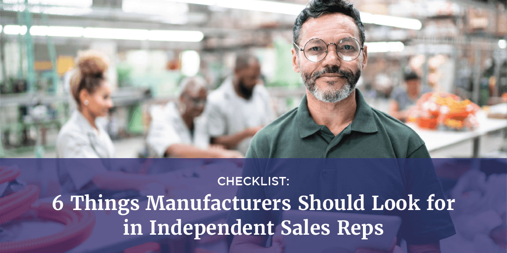 Checklist: 6 Things Manufacturers Look for in Independent Sales Reps